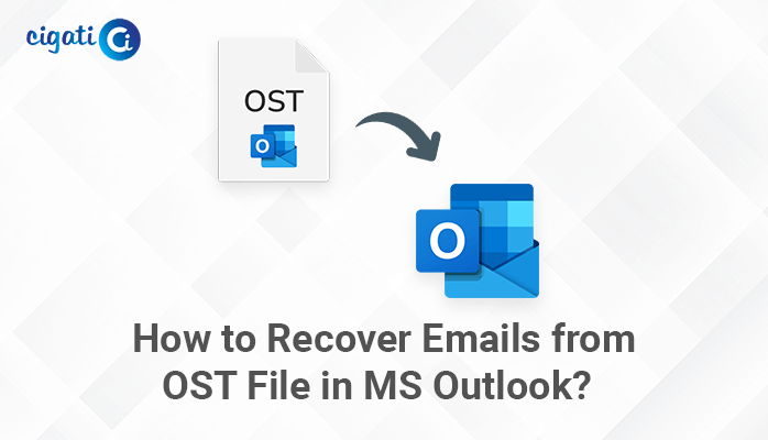 Best Approach to Recover Emails from OST File in MS Outlook | 2022