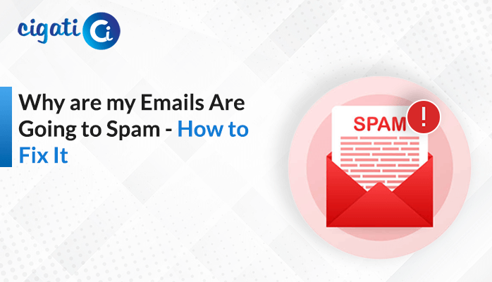 Why are my Emails Are Going to Spam? - How to Fix It Why are my Emails Are Going to Spam? - How to Fix It