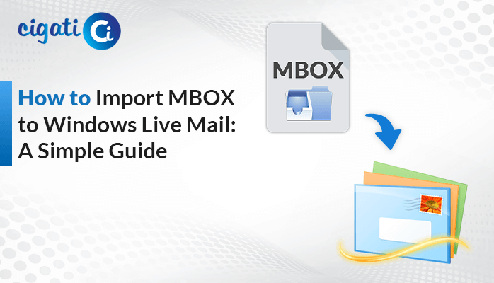 How to Import MBOX to Windows Live Mail: A Simple Guide