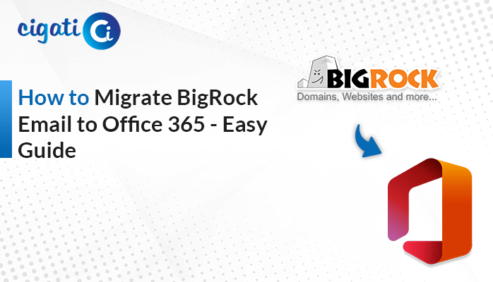 How to Migrate BigRock Email to Office 365 - Easy Guide